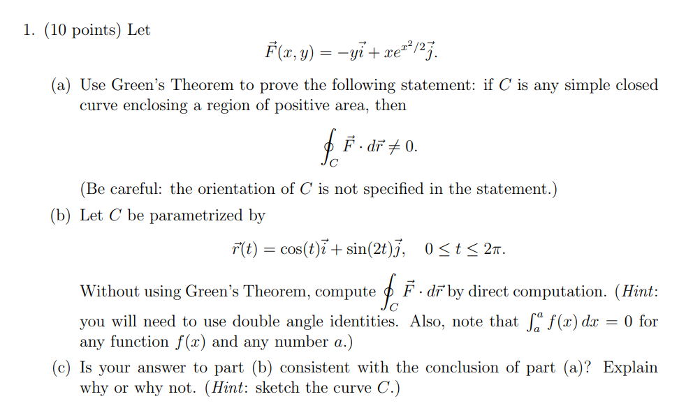 Solved 1. (10 points) Let F(x,y)=−yi+xex2/2j (a) Use Green's | Chegg.com