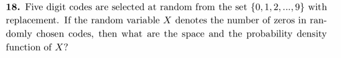 Solved 18. Five digit codes are selected at random from the | Chegg.com