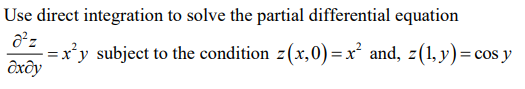 Solved Use direct integration to solve the partial | Chegg.com