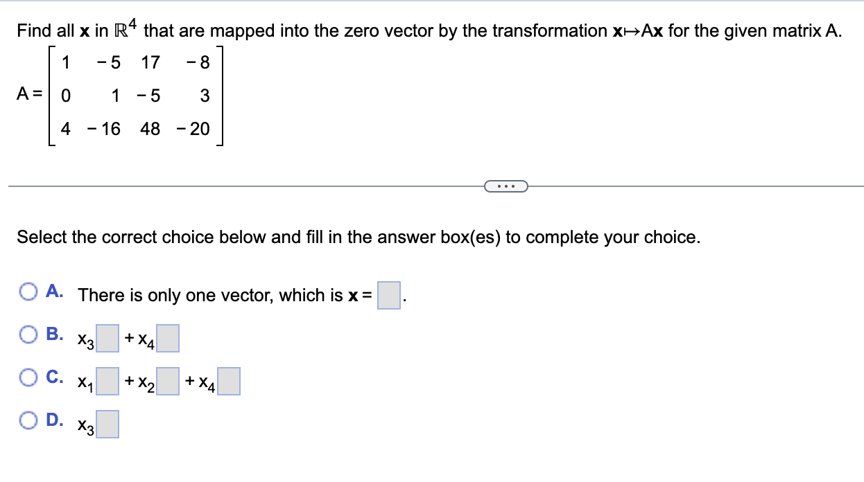 Solved A=⎣⎡104−51−1617−548−83−20⎦⎤ Select the correct choice | Chegg.com