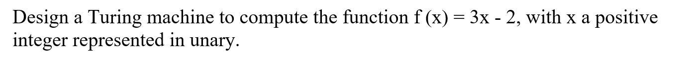 Solved a Design a Turing machine to compute the function | Chegg.com