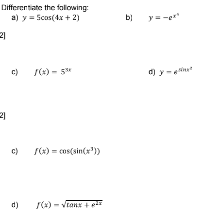 Solved Differentiate the following: a) y = 5cos(4x + 2) b) | Chegg.com