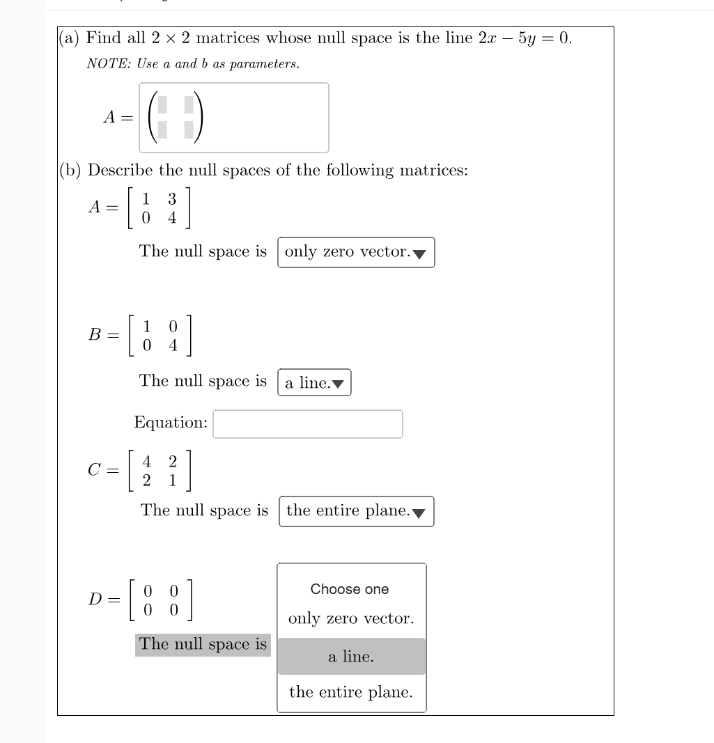 Solved a) Find all 2×2 matrices whose null space is the line | Chegg.com