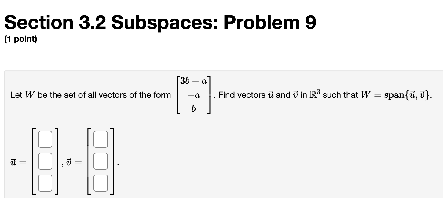 Solved Section 3.2 Subspaces: Problem 9 (1 point) Let W be | Chegg.com Solved Section 3.2 Subspaces: Problem 9 (1 point) Let W be | Chegg.com