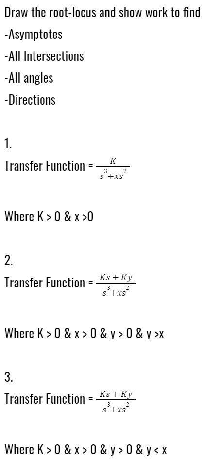 Solved Draw the root-locus and show work to find -Asymptotes | Chegg.com
