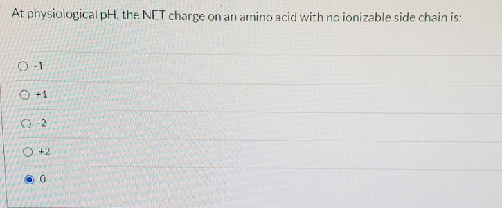 Solved At physiological pH, the NET charge on an amino acid | Chegg.com