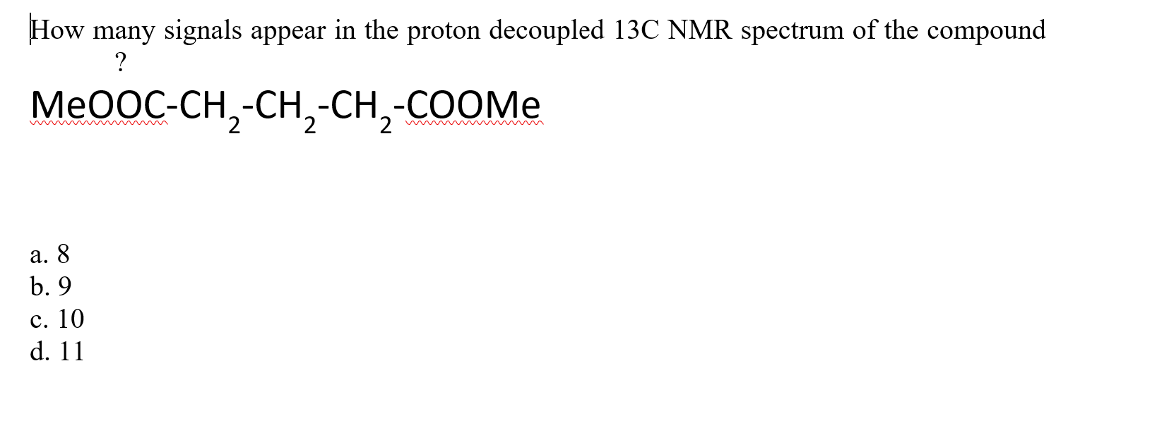 Solved How many signals appear in the proton decoupled 13C | Chegg.com