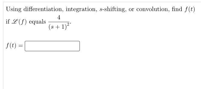 Solved Using differentiation, integration, s-shifting, or | Chegg.com