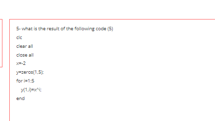 Solved 5- what is the result of the following code (5) clc | Chegg.com