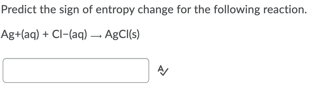 Solved Predict the sign of entropy change for the following | Chegg.com