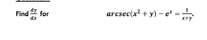 Solved dy Find for dx arcsec(x2 + y) – et = xtv | Chegg.com