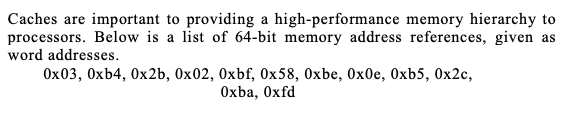 Solved Caches are important to providing a high-performance | Chegg.com