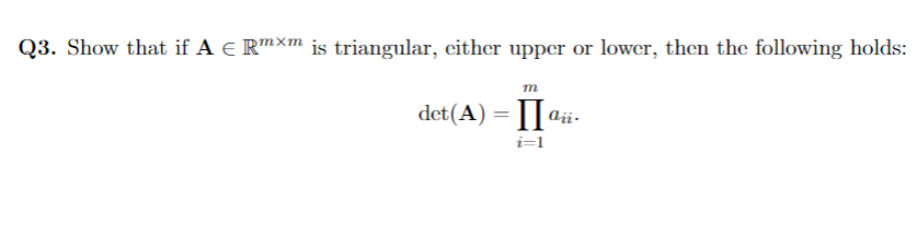 Solved Q3. ﻿Show that if AinRm×m ﻿is triangular, either | Chegg.com