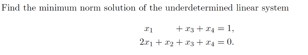 Solved Find The Minimum Norm Solution Of The Underdetermined
