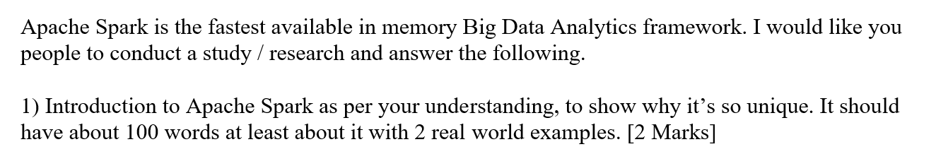 Solved Apache Spark is the fastest available in memory Big | Chegg.com
