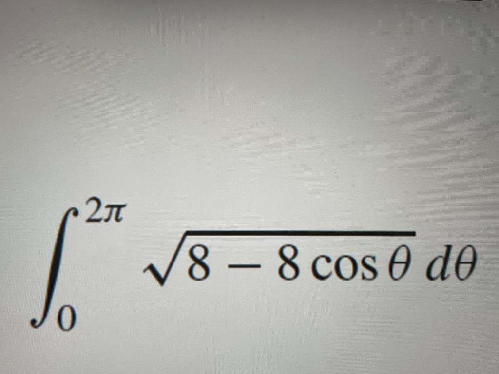Solved ∫02π8−8cosθdθ | Chegg.com