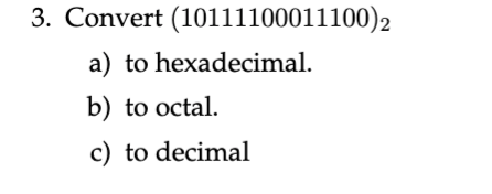 Solved 3. Convert (10111100011100)2 a) to hexadecimal. b) to | Chegg.com