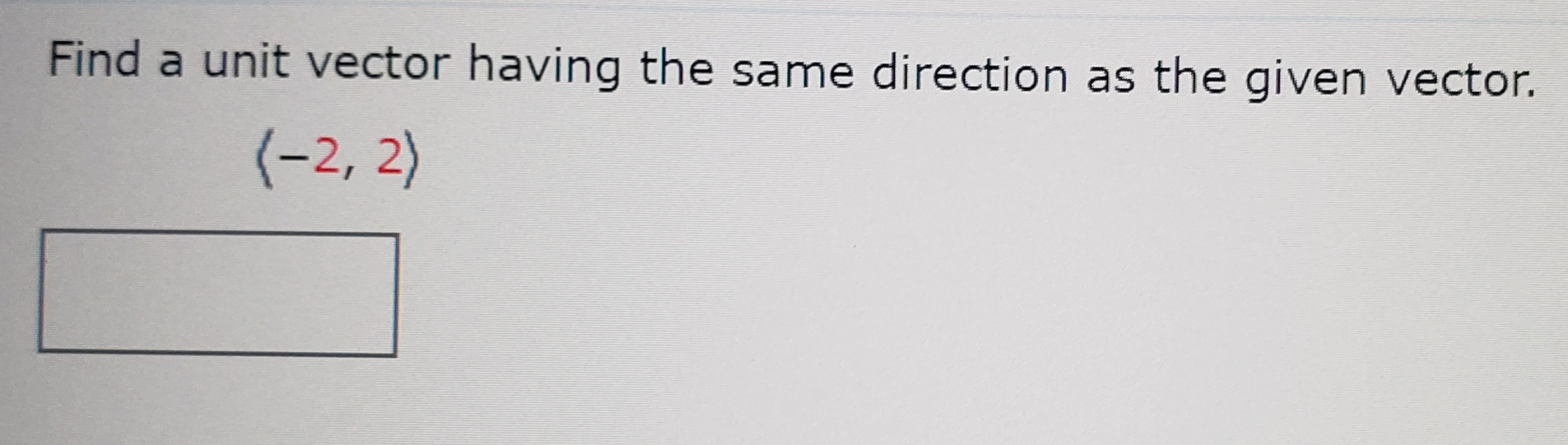 Solved Find a unit vector having the same direction as the | Chegg.com