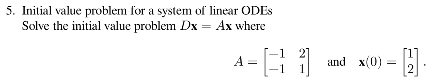 Solved 5. Initial value problem for a system of linear ODEs | Chegg.com