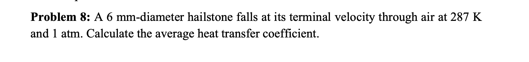 Solved Problem 8: A 6 mm-diameter hailstone falls at its | Chegg.com