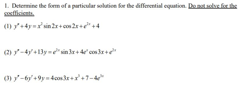 Solved 1 Determine The Form Of A Particular Solution For
