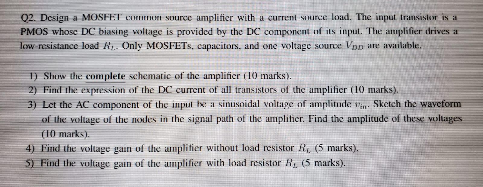 Solved Q2. Design a MOSFET common-source amplifier with a | Chegg.com