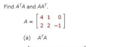 Solved Find ATA and AAT. A= 4 1 o 2 2 - 1 (a) ATA 1 | Chegg.com