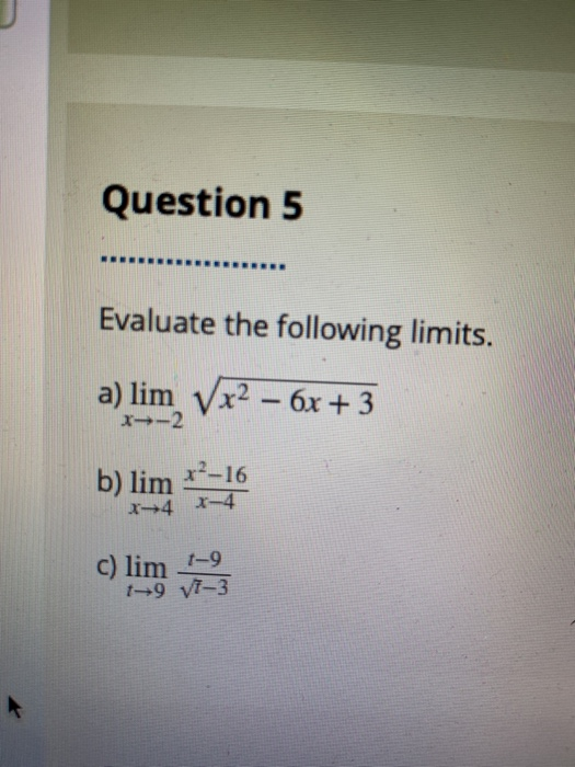 Solved Question 5 Evaluate the following limits. a) lim | Chegg.com