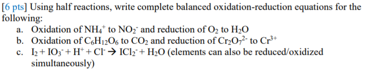 Solved [6 pts] Using half reactions, write complete balanced | Chegg.com
