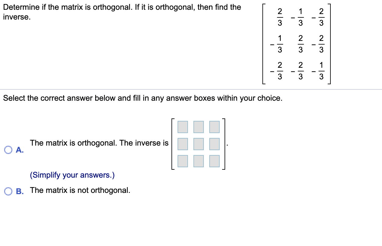 Solved Determine if the matrix is orthogonal. If it is | Chegg.com