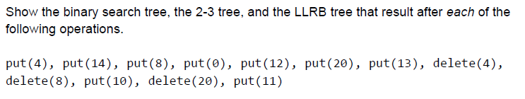 Solved Show the binary search tree, the 2−3 tree, and the | Chegg.com