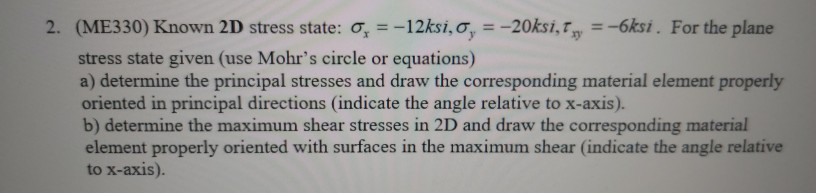 Solved 2. (ME330) Known 2D stress state: 0 = -12ksi, o, = | Chegg.com
