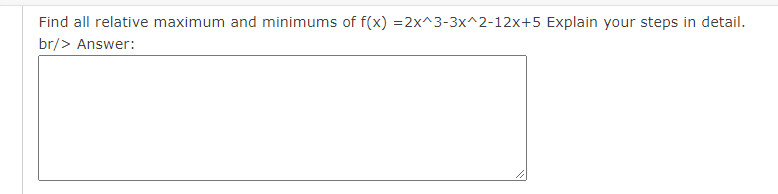 Solved Find all relative maximum and minimums of f(x) = | Chegg.com