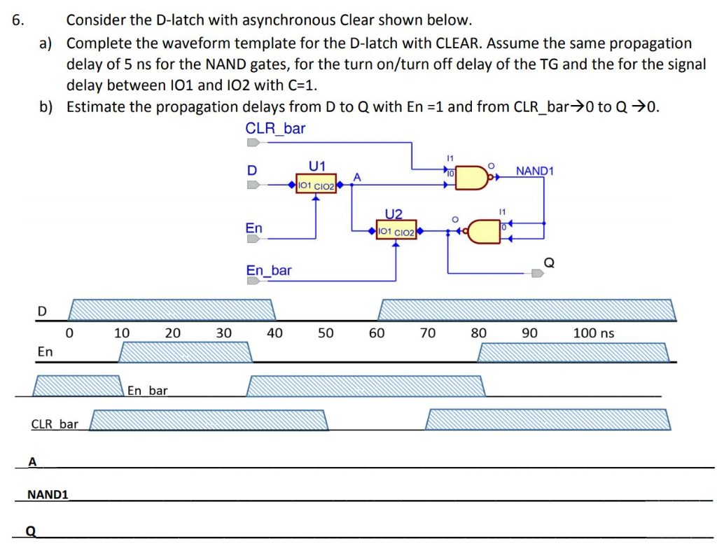 Solved 6. Consider the D-latch with asynchronous Clear shown | Chegg.com