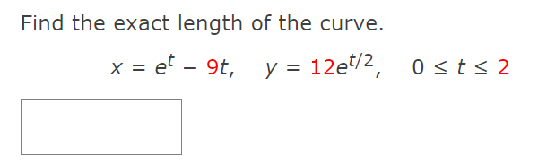 Solved Find the exact length of the curve. x = et - 9t, y = | Chegg.com
