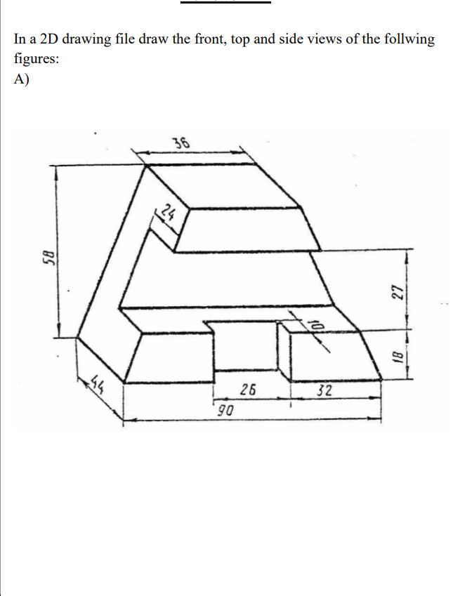 Solved In a 2D drawing file draw the front, top and side | Chegg.com
