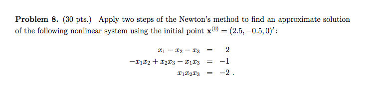 Solved Problem 8. (30 pts.) Apply two steps of the Newton's | Chegg.com