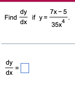 Solved Find dxdy if y=35x47x−5 dxdy= | Chegg.com