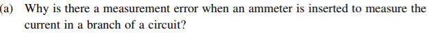 Solved (a) Why is there a measurement error when an ammeter | Chegg.com