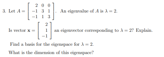 Solved 3. Let A=⎣⎡2−1−1031013⎦⎤. An eigenvalue of A is λ=2. | Chegg.com