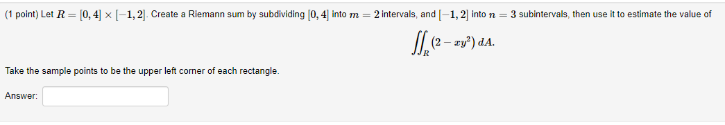 Solved (1 point) Let R= [0,4] [-1, 2]. Create a Riemann sum | Chegg.com