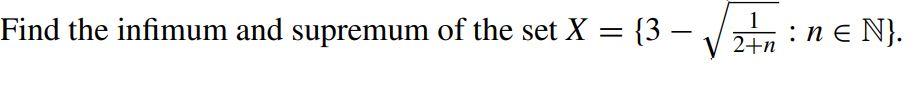 Solved Find the infimum and supremum of the set X = {3 – | Chegg.com