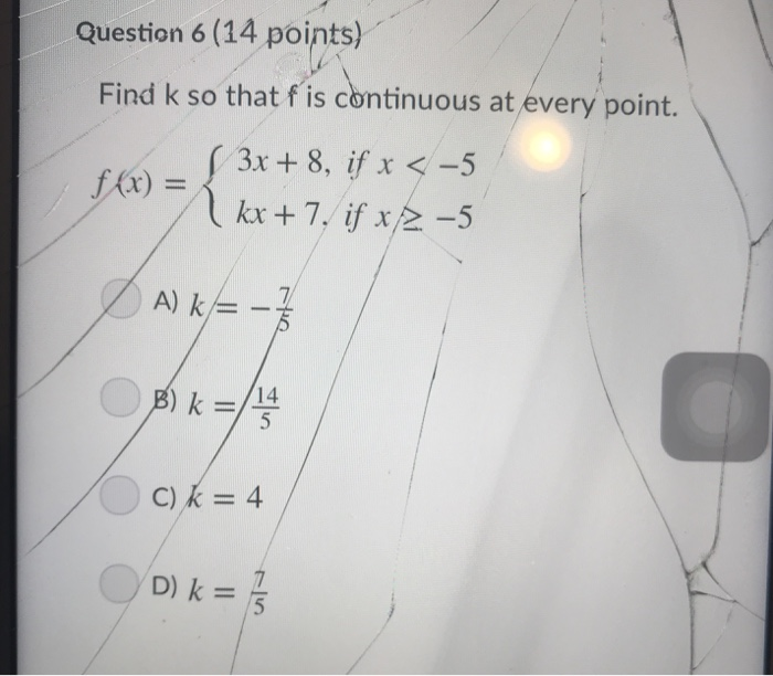 Solved Question 6 (14 points) Find k so that f is continuous | Chegg.com
