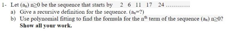 Solved 1- Let (an)n≥0 be the sequence that starts by | Chegg.com