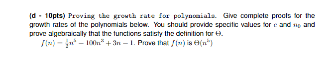 Solved (d - 10pts) Proving the growth rate for polynomials. | Chegg.com