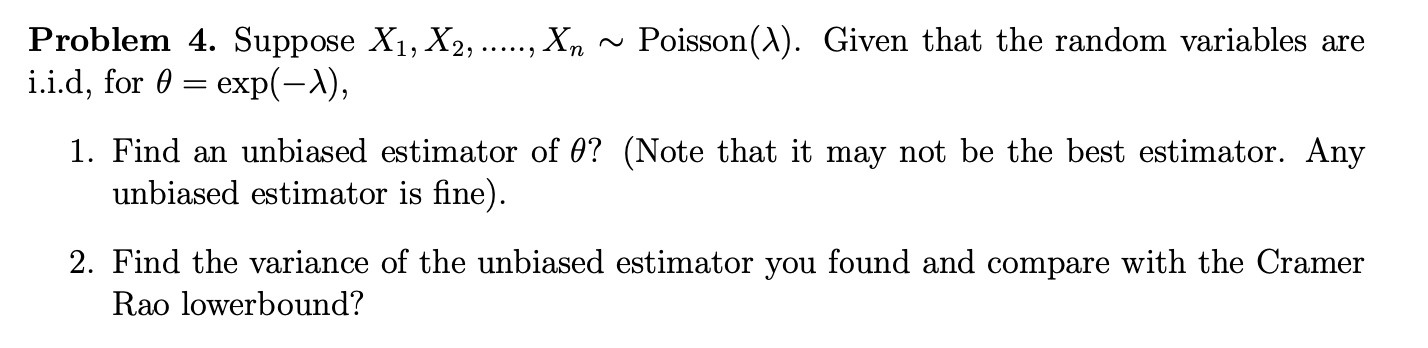 Solved Problem 4. Suppose X1,X2,……,Xn∼Poisson(λ). Given that | Chegg.com