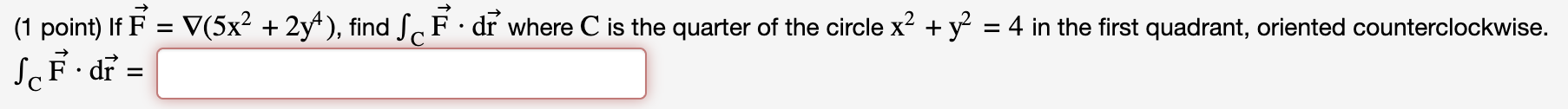 Solved (1 ﻿point) ﻿If vec(F)=grad(5x2+2y4), ﻿find | Chegg.com