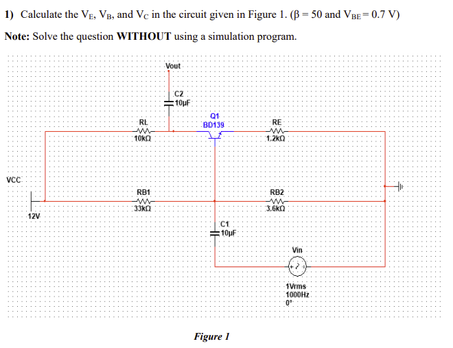 Solved = 1) Calculate the VE, VB, and Vc in the circuit | Chegg.com