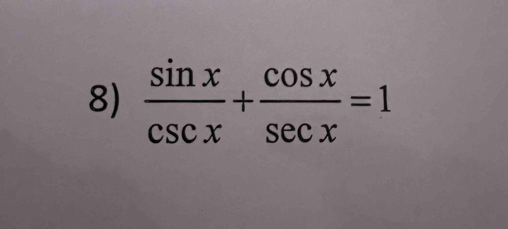 Solved sin x 8) COS X - + =1 CSC X sec x Formulas and | Chegg.com