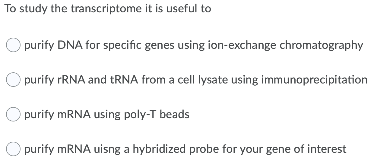 Solved To study the transcriptome it is useful to purify DNA | Chegg.com